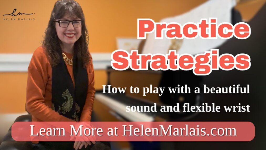 Piano Technique: Playing with a free arm and flexible wrist - Helen Marlais