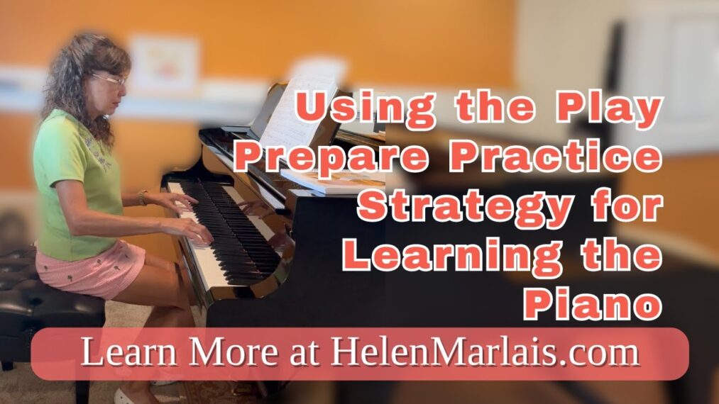 Using the Play Prepare Practice Strategy for Learning the Piano - Helen ...